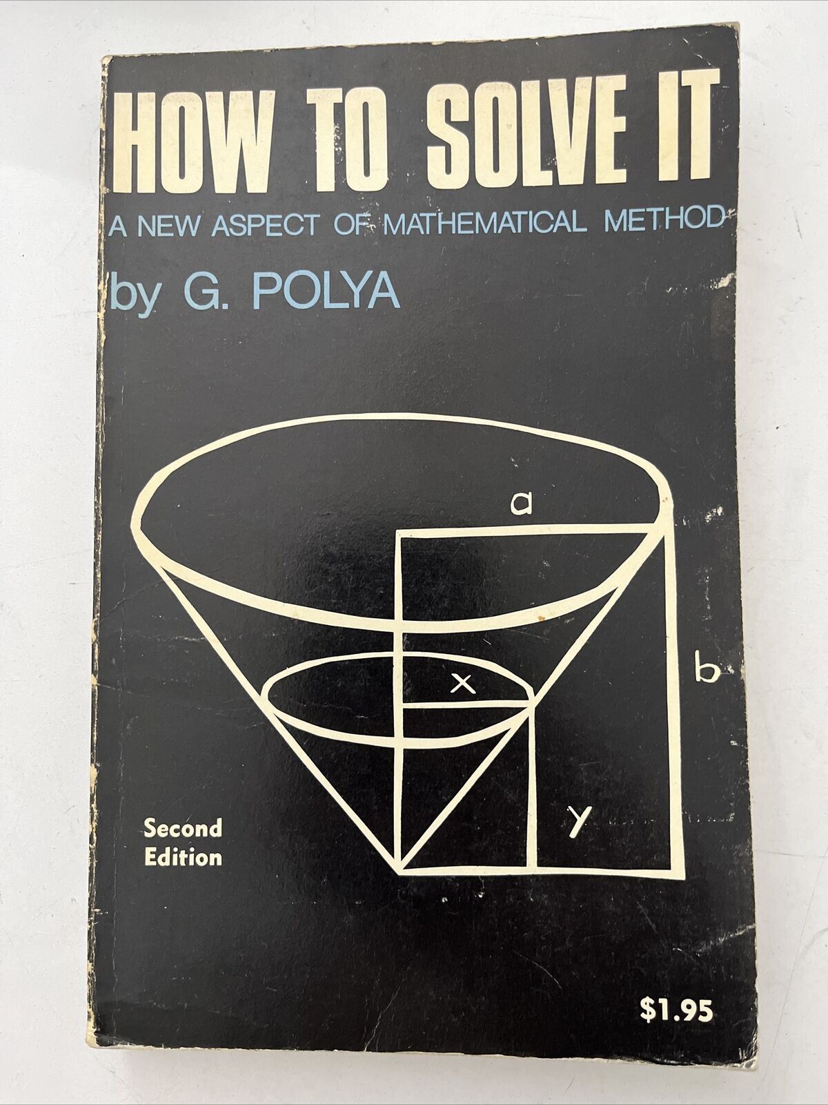 How to Solve It - A New Aspect of Mathematical Method by G.Polya 2nd E ...