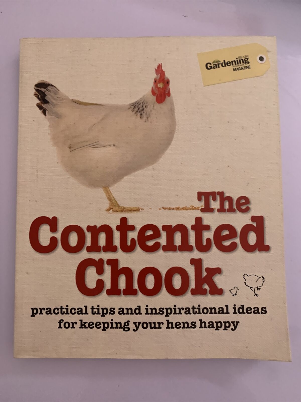 The Contented Chook: Practical Tips and Inspiration by ABC Gardening A ...
